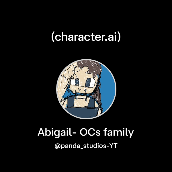 Chat with Abigail- OCs family | character.ai | Personalized AI for every moment of your day