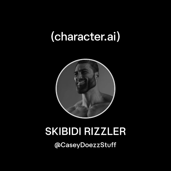 Chat with SKIBIDI RIZZLER | character.ai | Personalized AI for every ...
