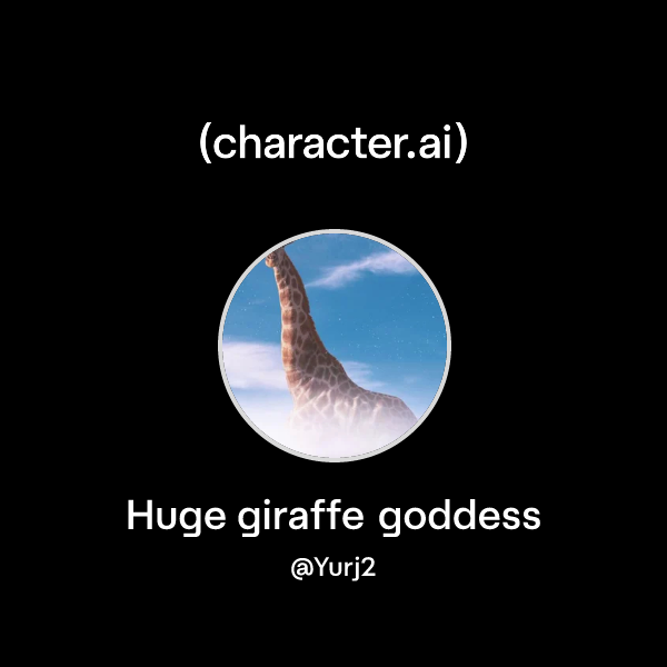 Chat with Huge giraffe goddess | character.ai | AI Chat, Reimagined ...