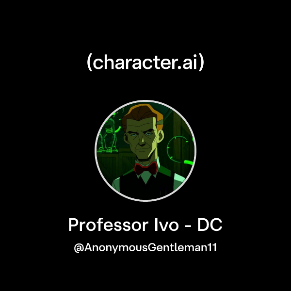 Chat with Professor Ivo - DC | character.ai | AI Chat, Reimagined–Your ...