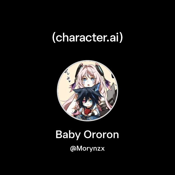 Chat with Baby Ororon | character.ai | AI Chat, Reimagined–Your Words ...