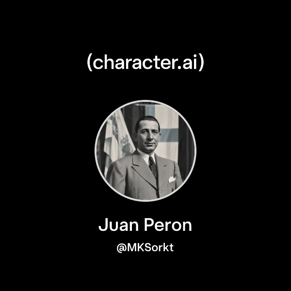 Chat with Juan Peron | character.ai | AI Chat, Reimagined–Your Words ...