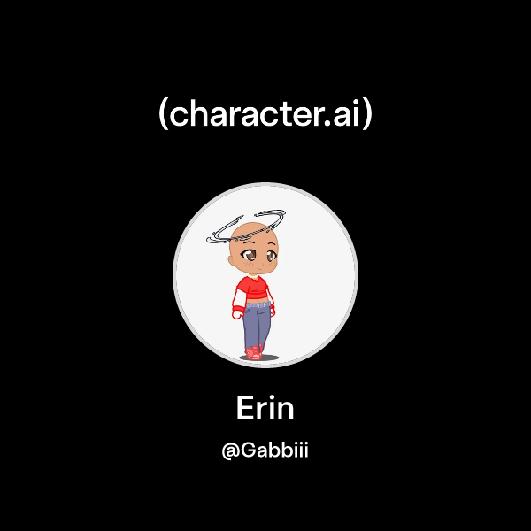 Chat with Erin | character.ai | AI Chat, Reimagined–Your Words. Your World.