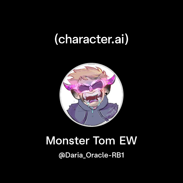 Chat with Monster Tom EW | character.ai | Personalized AI for every ...