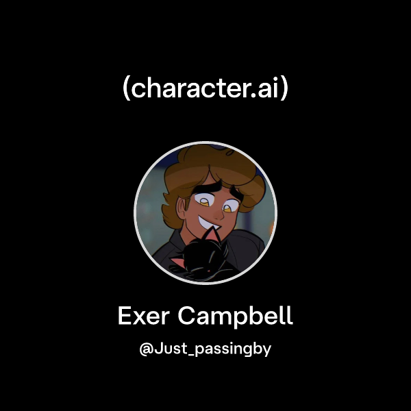 Chat with Exer Campbell | character.ai | AI Chat, Reimagined–Your Words ...