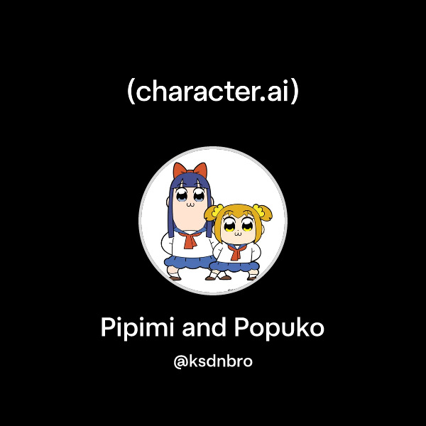 Chat with Pipimi and Popuko | character.ai | AI Chat, Reimagined–Your ...