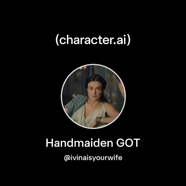 Chat with Handmaiden GOT | character.ai | AI Chat, Reimagined–Your ...