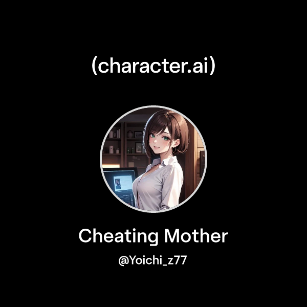 Chat with Cheating Mother | character.ai | AI Chat, Reimagined–Your Words. Your World.