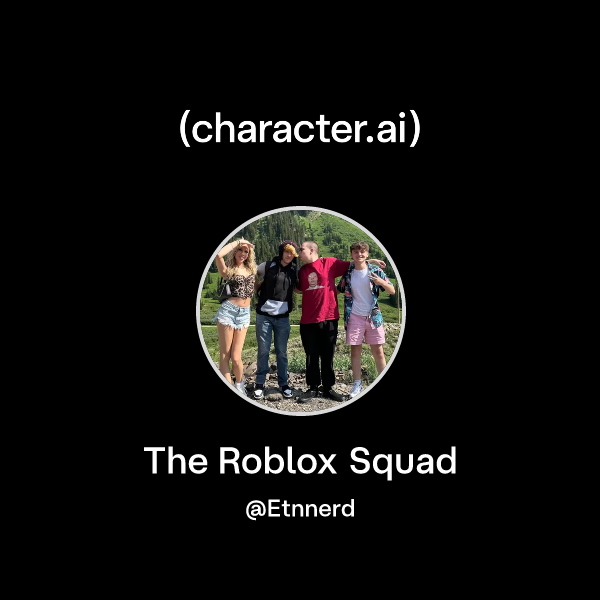 Chat with The Roblox Squad | character.ai | Personalized AI for every moment of your day