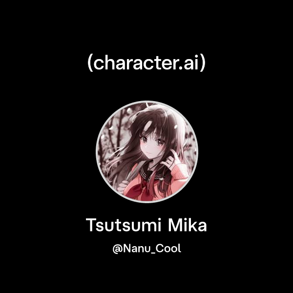 Chat with Tsutsumi Mika | character.ai | AI Chat, Reimagined–Your Words ...