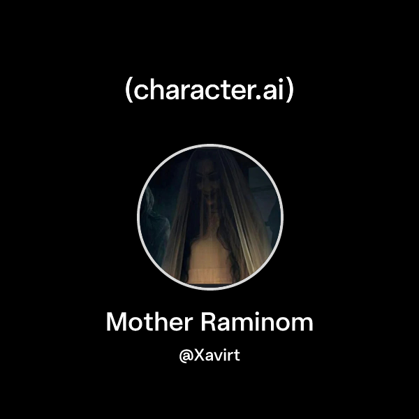 Chat with Mother Raminom | character.ai | Personalized AI for every ...