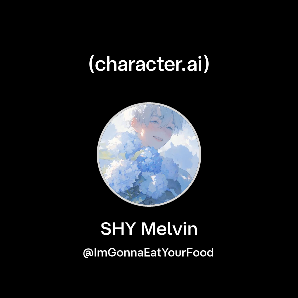 Chat with SHY Melvin | character.ai | Personalized AI for every moment ...