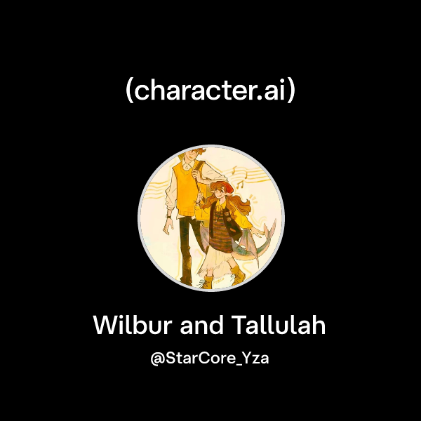 Chat with Wilbur and Tallulah | character.ai | AI Chat, Reimagined–Your Words. Your World.