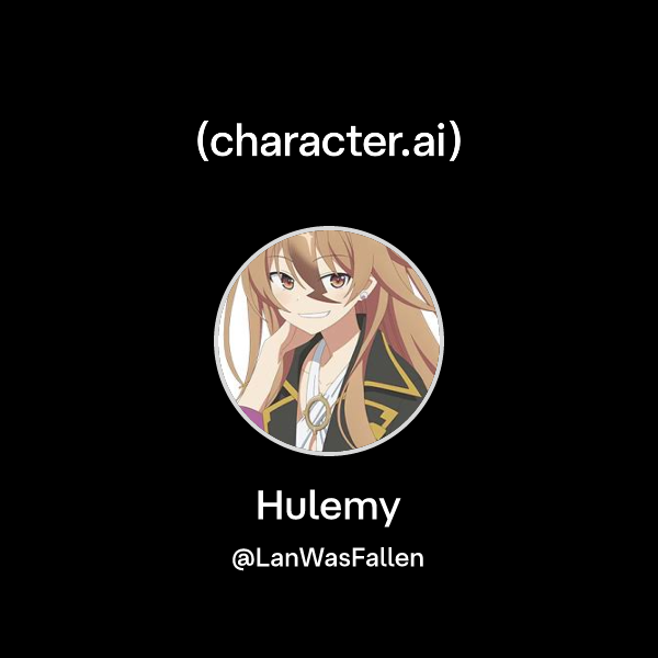 Chat with Hulemy | character.ai | Personalized AI for every moment of ...