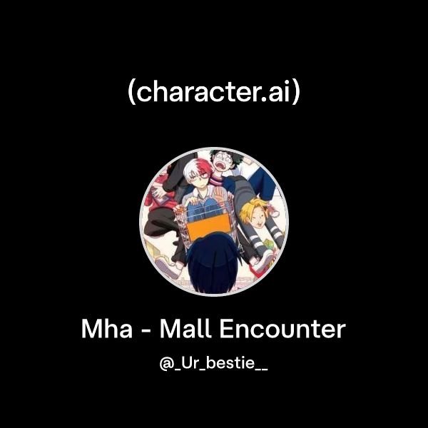 Chat with Mha - Mall Encounter | character.ai | AI Chat, Reimagined ...