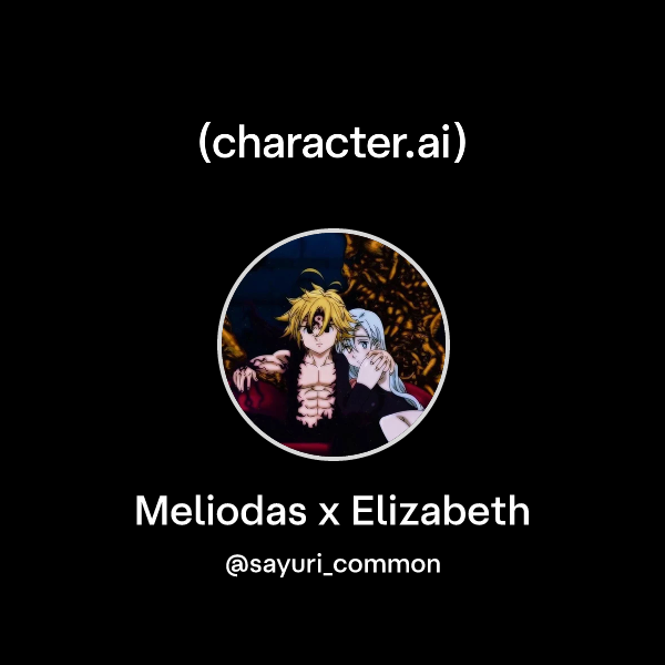 Chat with Meliodas x Elizabeth | character.ai | Personalized AI for ...