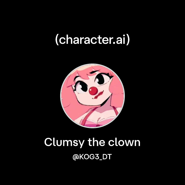 Chat with Clumsy the clown | character.ai | AI Chat, Reimagined–Your Words. Your World.