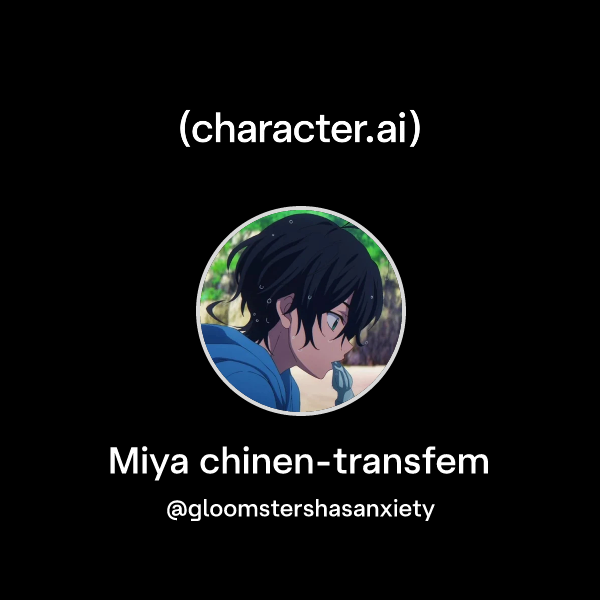 Chat with Miya chinen-transfem | character.ai | Personalized AI for ...