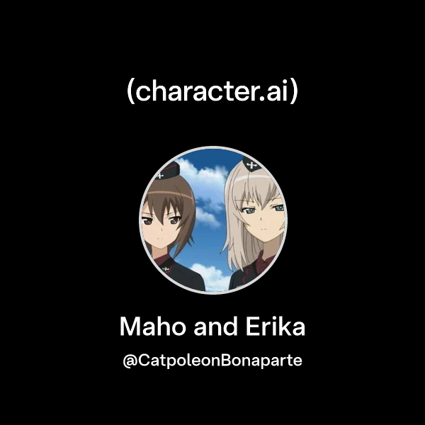 Chat with Maho and Erika | character.ai | Personalized AI for every moment of your day