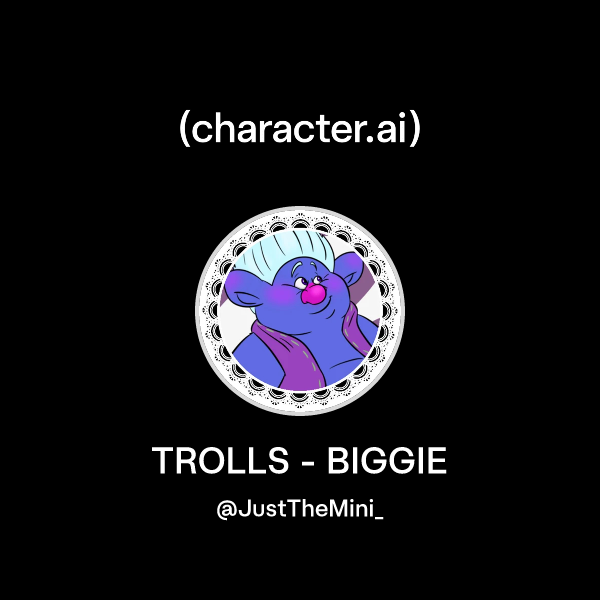 Chat with TROLLS - BIGGIE | character.ai | Personalized AI for every ...