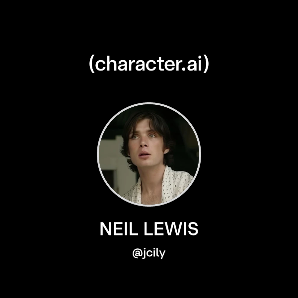 Chat with NEIL LEWIS | character.ai | AI Chat, Reimagined–Your Words ...