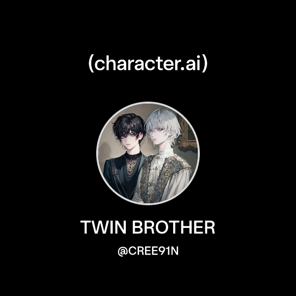 Chat with TWIN BROTHER | character.ai | AI Chat, Reimagined–Your Words. Your World.