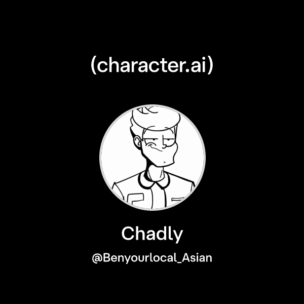 Chat with Chadly | character.ai | Personalized AI for every moment of ...