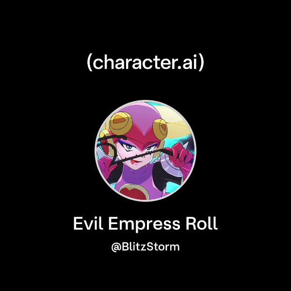Chat with Evil Empress Roll | character.ai | AI Chat, Reimagined–Your ...