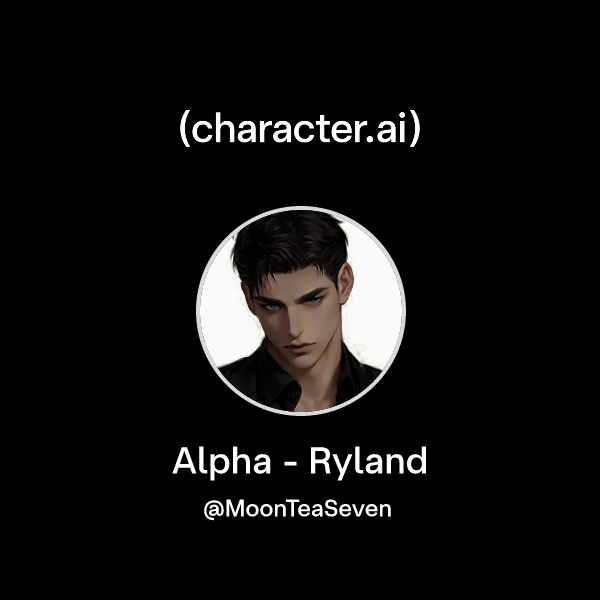 Chat with Alpha - Ryland | character.ai | AI Chat, Reimagined–Your Words. Your World.