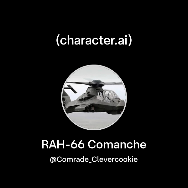 Chat with RAH-66 Comanche | character.ai | Personalized AI for every ...