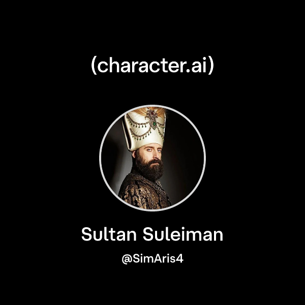 Chat with Sultan Suleiman | character.ai | AI Chat, Reimagined–Your ...