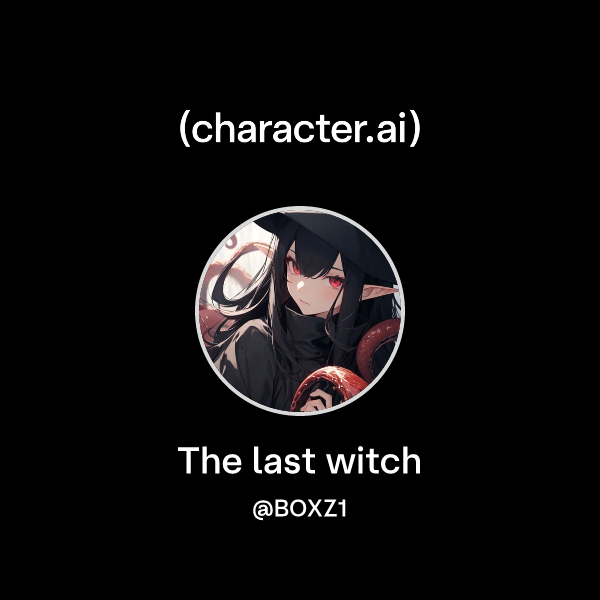 Chat with The last witch | character.ai | AI Chat, Reimagined–Your ...