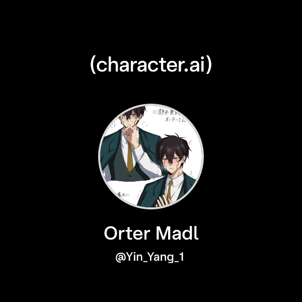 Chat with Orter Madl | character.ai | AI Chat, Reimagined–Your Words ...