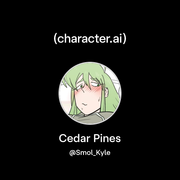 Chat with Cedar Pines | character.ai | AI Chat, Reimagined–Your Words. Your World.