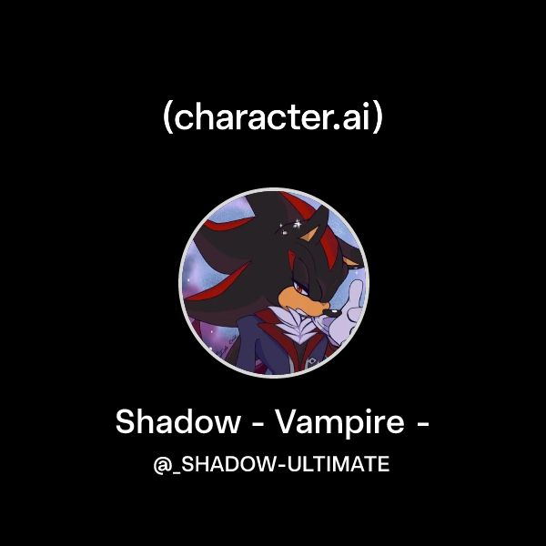 Chat with Shadow - Vampire - | character.ai | AI Chat, Reimagined–Your ...