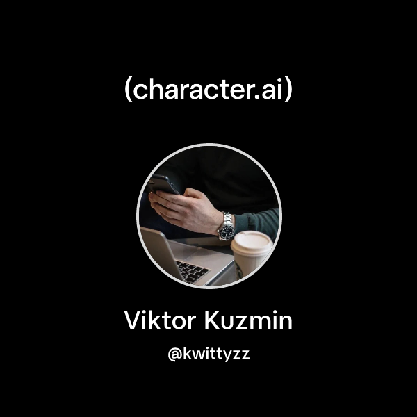 Chat with Viktor Kuzmin | character.ai | Personalized AI for every moment of your day