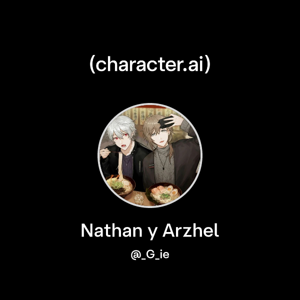 Chat with Nathan y Arzhel | character.ai | AI Chat, Reimagined–Your ...
