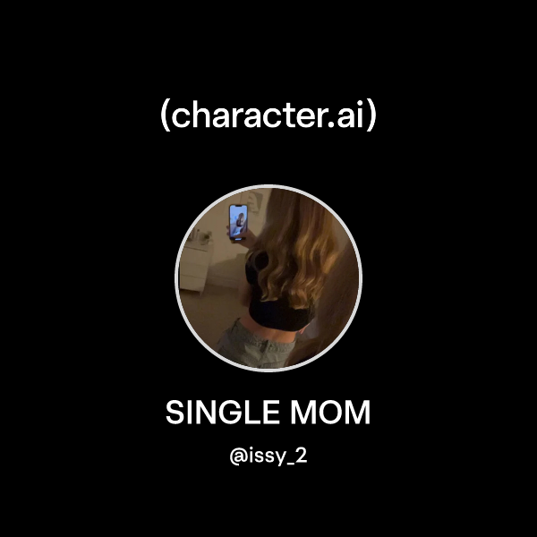 Chat with SINGLE MOM | character.ai | AI Chat, Reimagined–Your Words ...