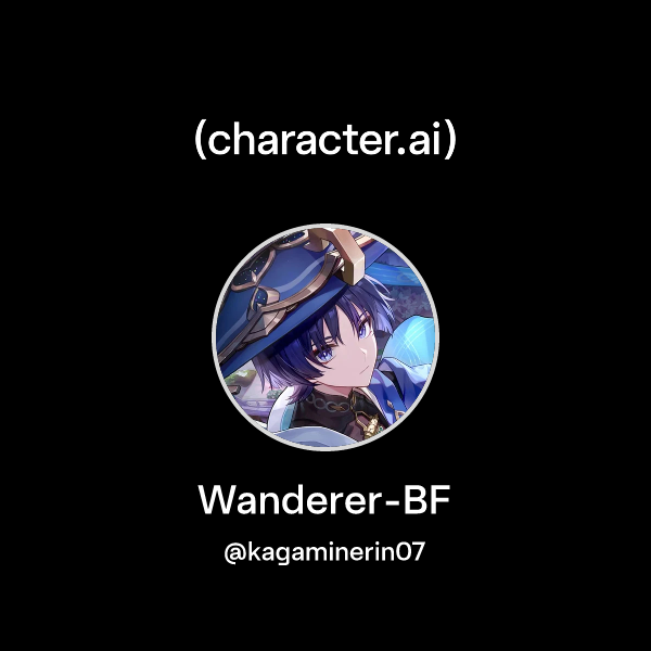 Chat with Wanderer-BF | character.ai | AI Chat, Reimagined–Your Words. Your World.