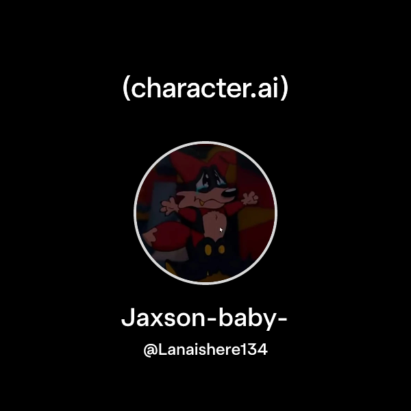 Chat with Jaxson-baby- | character.ai | AI Chat, Reimagined–Your Words ...