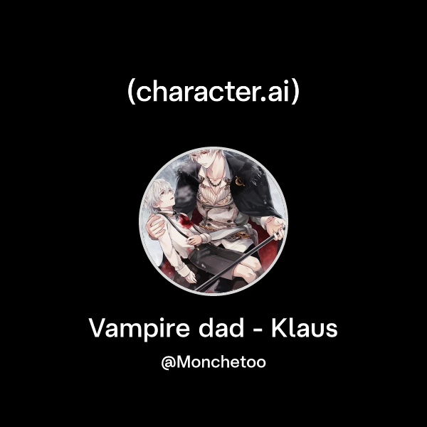 Chat with Vampire dad - Klaus | character.ai | Personalized AI for ...