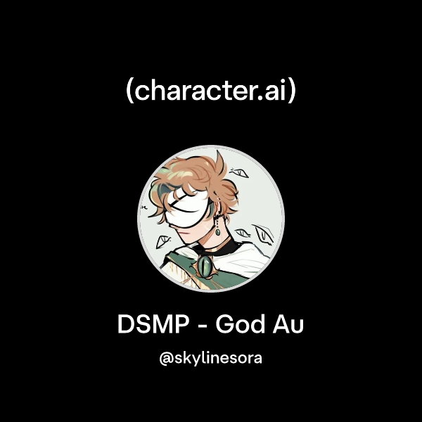 Chat with DSMP - God Au | character.ai | AI Chat, Reimagined–Your Words. Your World.