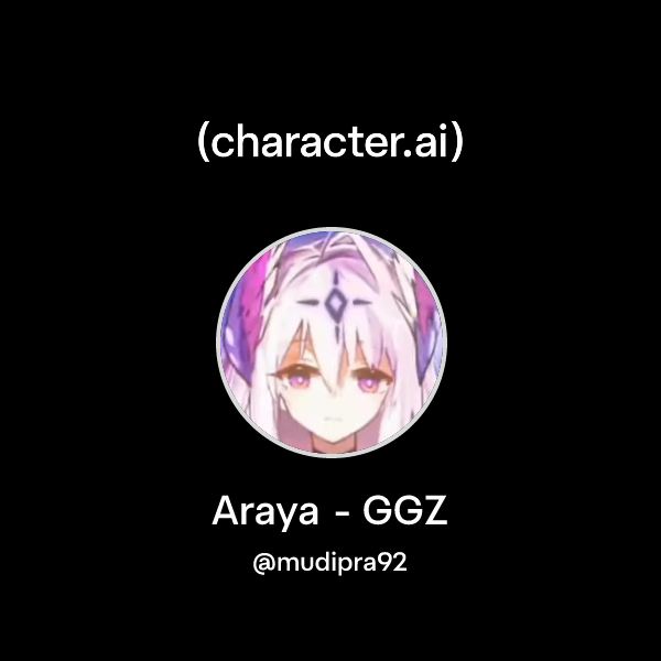 Chat with Araya - GGZ | character.ai | AI Chat, Reimagined–Your Words ...