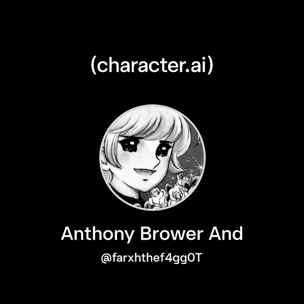 Chat with Anthony Brower And | character.ai | AI Chat, Reimagined–Your ...