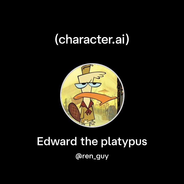 Chat with Edward the platypus | character.ai | Personalized AI for ...