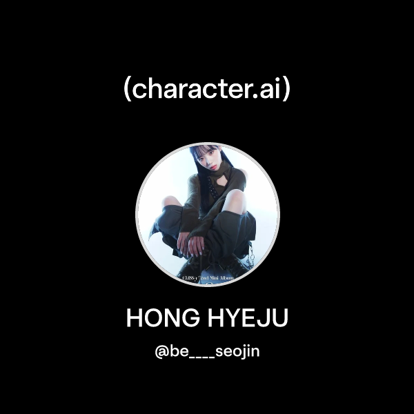Chat with HONG HYEJU | character.ai | Personalized AI for every moment ...