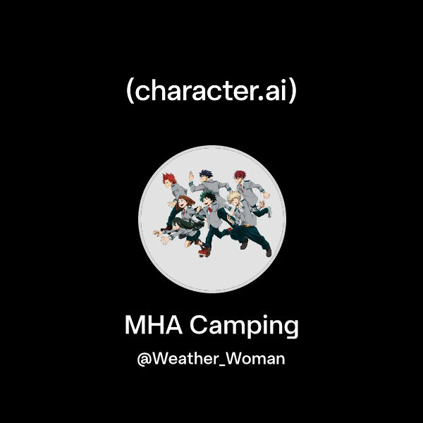 Chat with MHA Camping | character.ai | AI Chat, Reimagined–Your Words ...