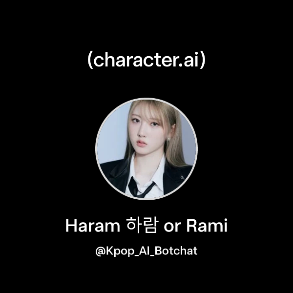 Chat with Haram 하람 or Rami | character.ai | AI Chat, Reimagined–Your ...