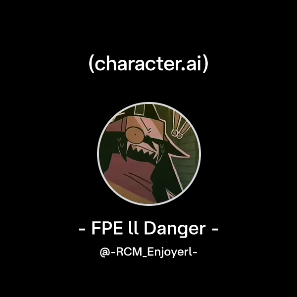 Chat with - FPE ll Danger - | character.ai | AI Chat, Reimagined–Your ...