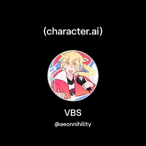 Chat with VBS | character.ai | AI Chat, Reimagined–Your Words. Your World.